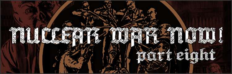 Nuclear War Now! Productions VIII - Bardo Methodology